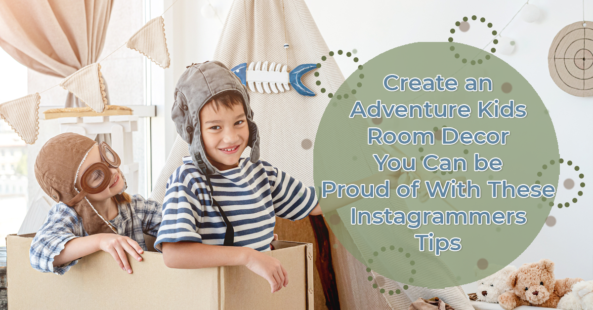 Create an Adventure Kids Room Decor - Teepee Joy Blog